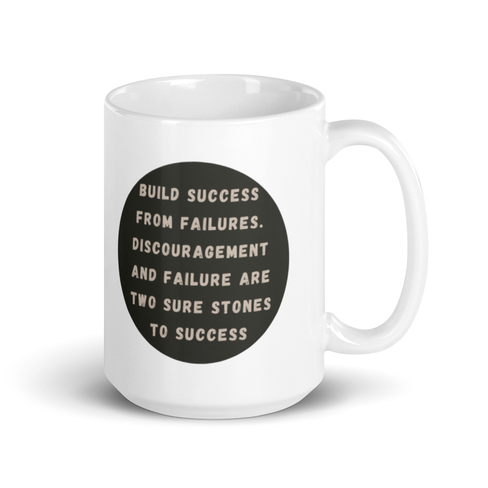 Build success from failures. Discouragement and failure are two sure ...